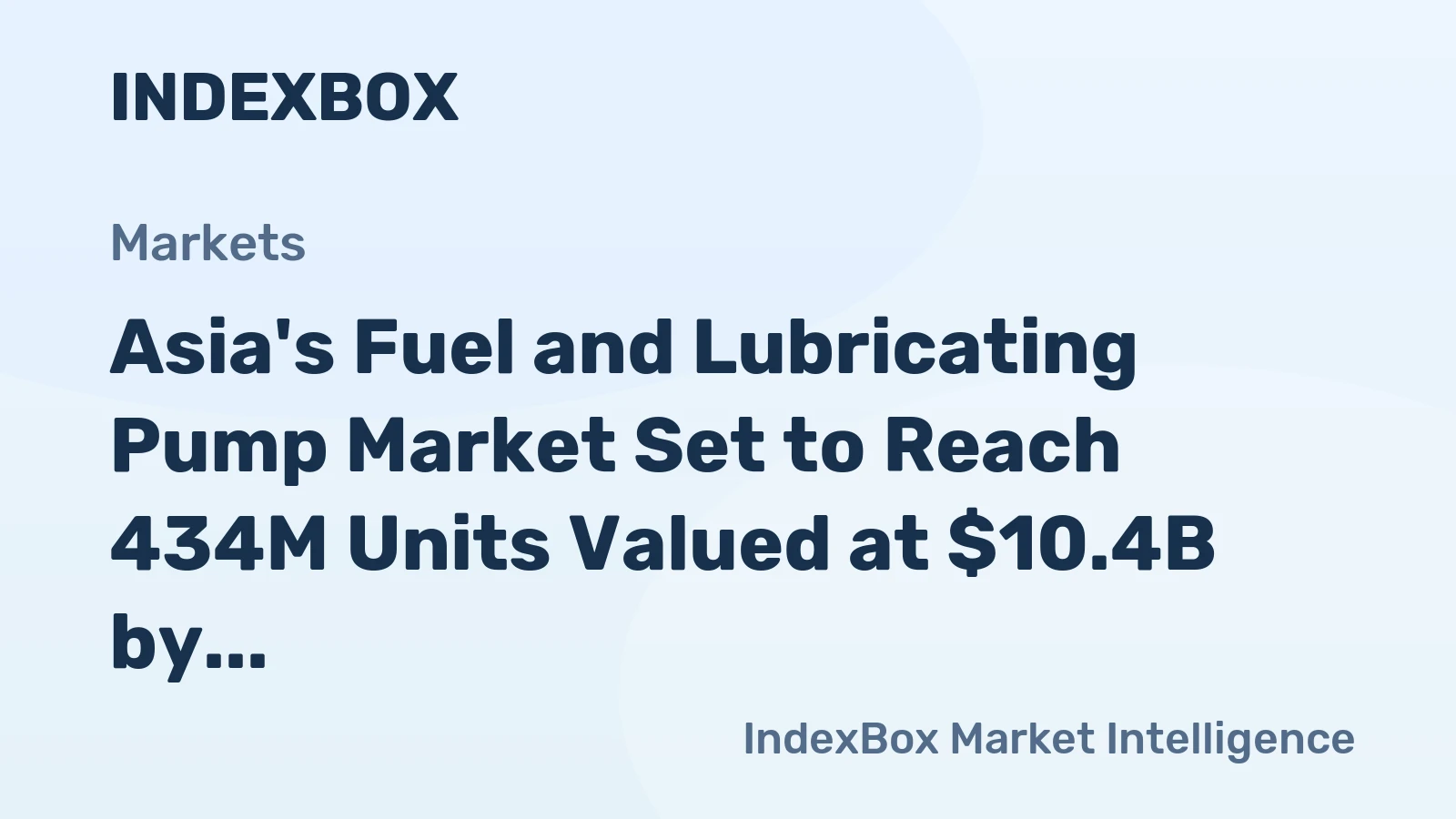 Asia's Fuel and Lubricating Pump Market Set to Reach 434M Units Valued at $10.4B by 2035