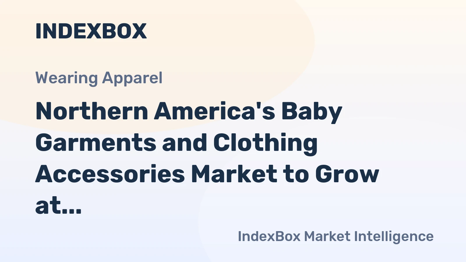Northern America's Baby Garments and Clothing Accessories Market to Grow at a CAGR of +1.3% Until 2035, Reaching $15.8B