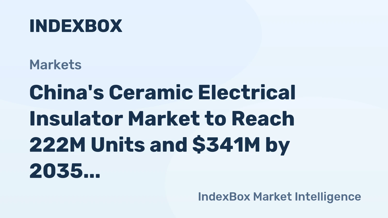 China's Ceramic Electrical Insulator Market to Reach 222M Units and $341M by 2035