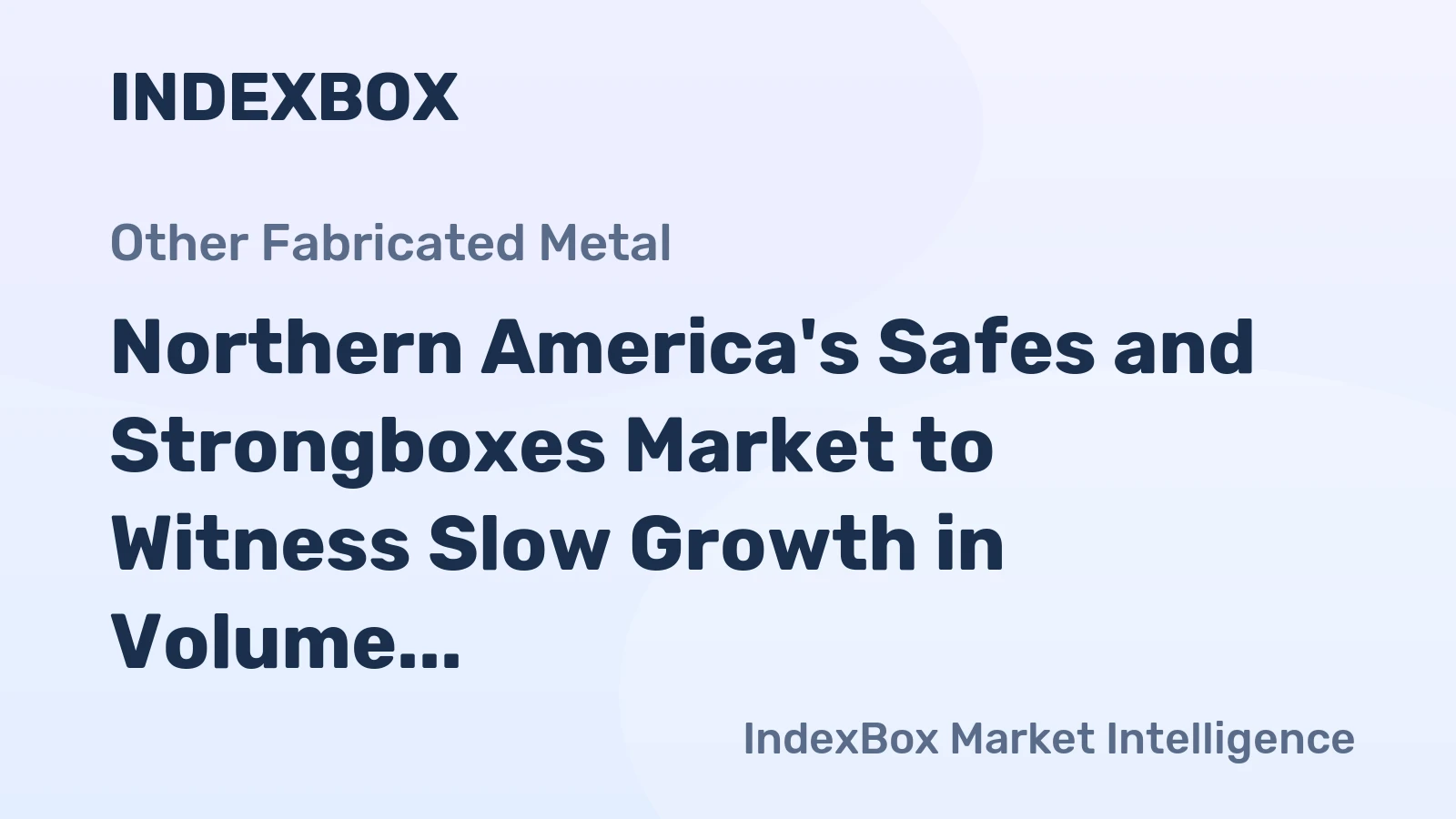 Northern America's Safes and Strongboxes Market to Witness Slow Growth in Volume and Value Over Next Decade