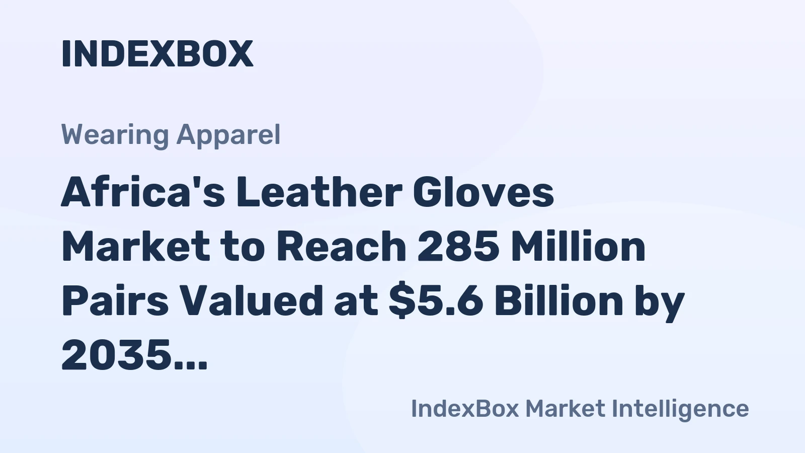 Africa's Leather Gloves Market to Reach 285 Million Pairs Valued at $5.6 Billion by 2035