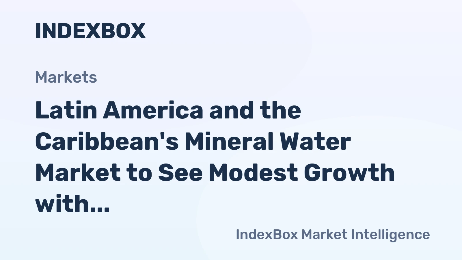 Latin America and the Caribbean's Mineral Water Market to See Modest Growth with 0.9% Volume CAGR