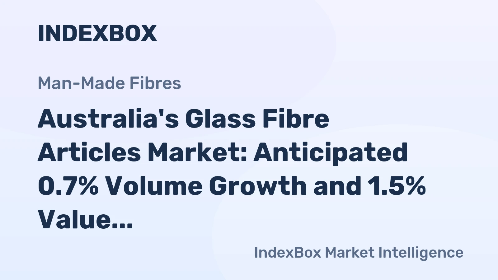 Australia's Glass Fibre Articles Market: Anticipated 0.7% Volume Growth and 1.5% Value Increase by 2035
