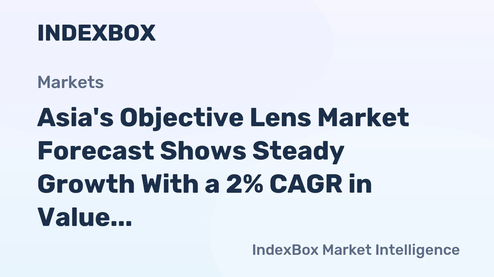 Asia's Objective Lens Market Forecast Shows Steady Growth With a 2% CAGR in Value