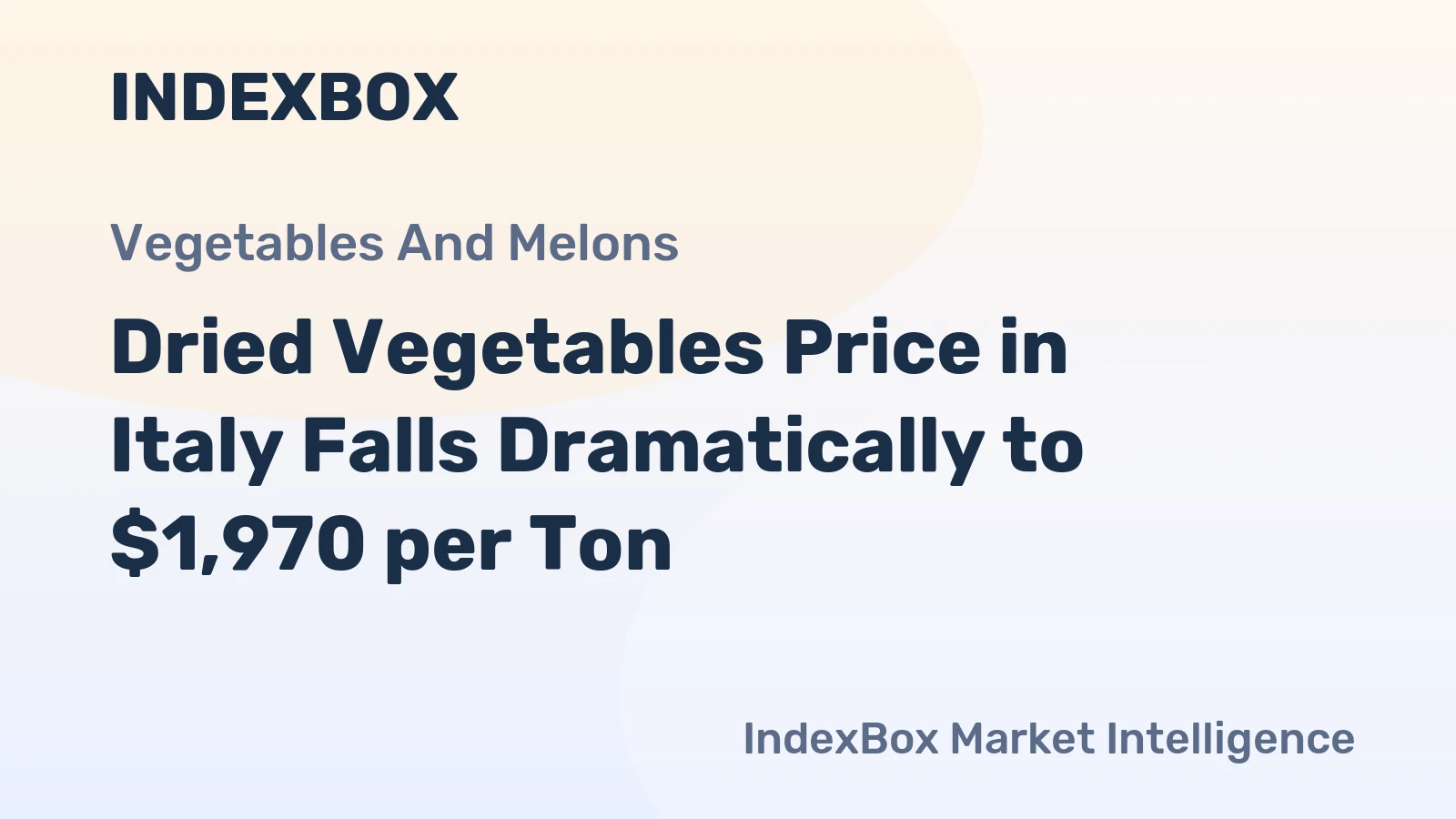 Dried Vegetables Price in Italy Falls Dramatically to $1,970 per Ton
