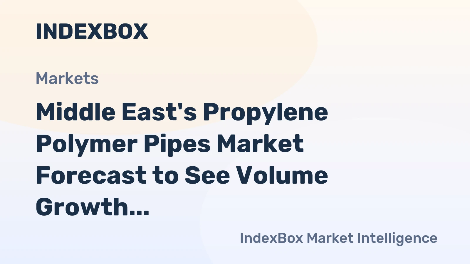 Middle East's Propylene Polymer Pipes Market Forecast to See Volume Growth Amid Value Contraction