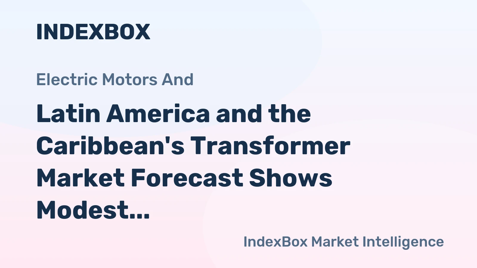 Latin America and the Caribbean's Transformer Market Forecast Shows Modest 0.5% CAGR Value Growth