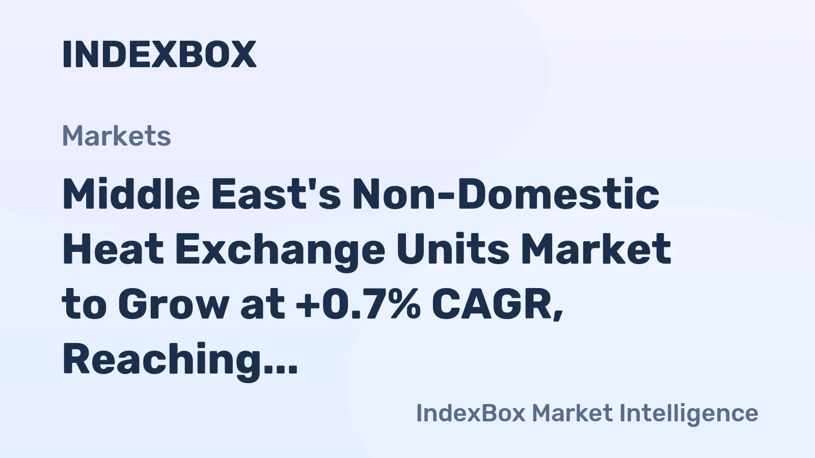 Middle East's Non-Domestic Heat Exchange Units Market to Grow at +0.7% CAGR, Reaching $19.3B by 2035