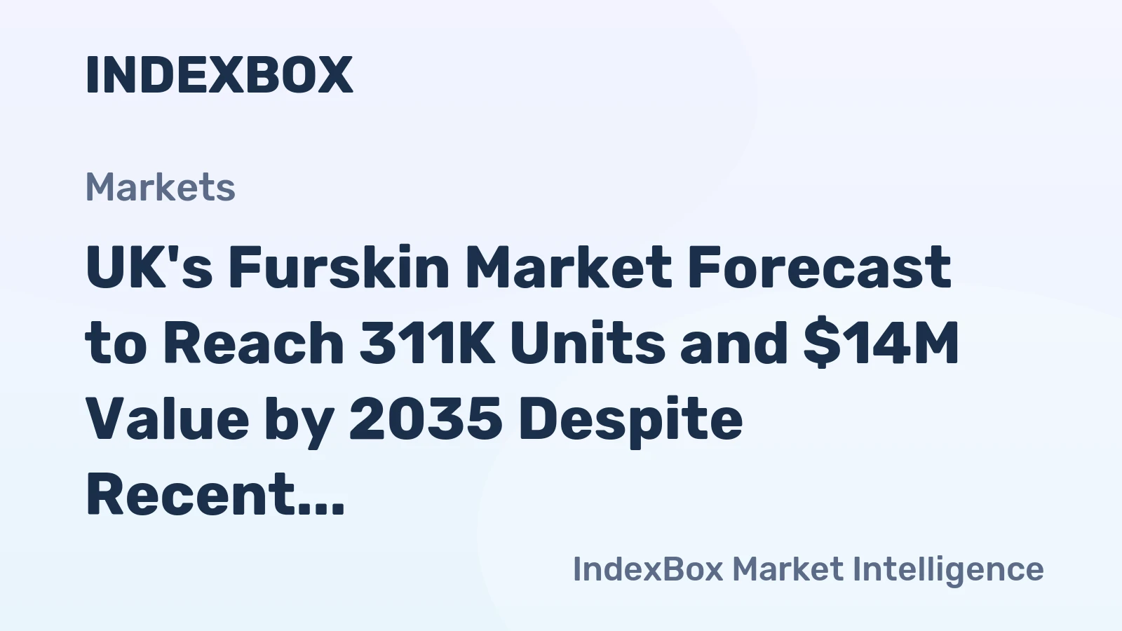UK's Furskin Market Forecast to Reach 311K Units and $14M Value by 2035 Despite Recent Contraction
