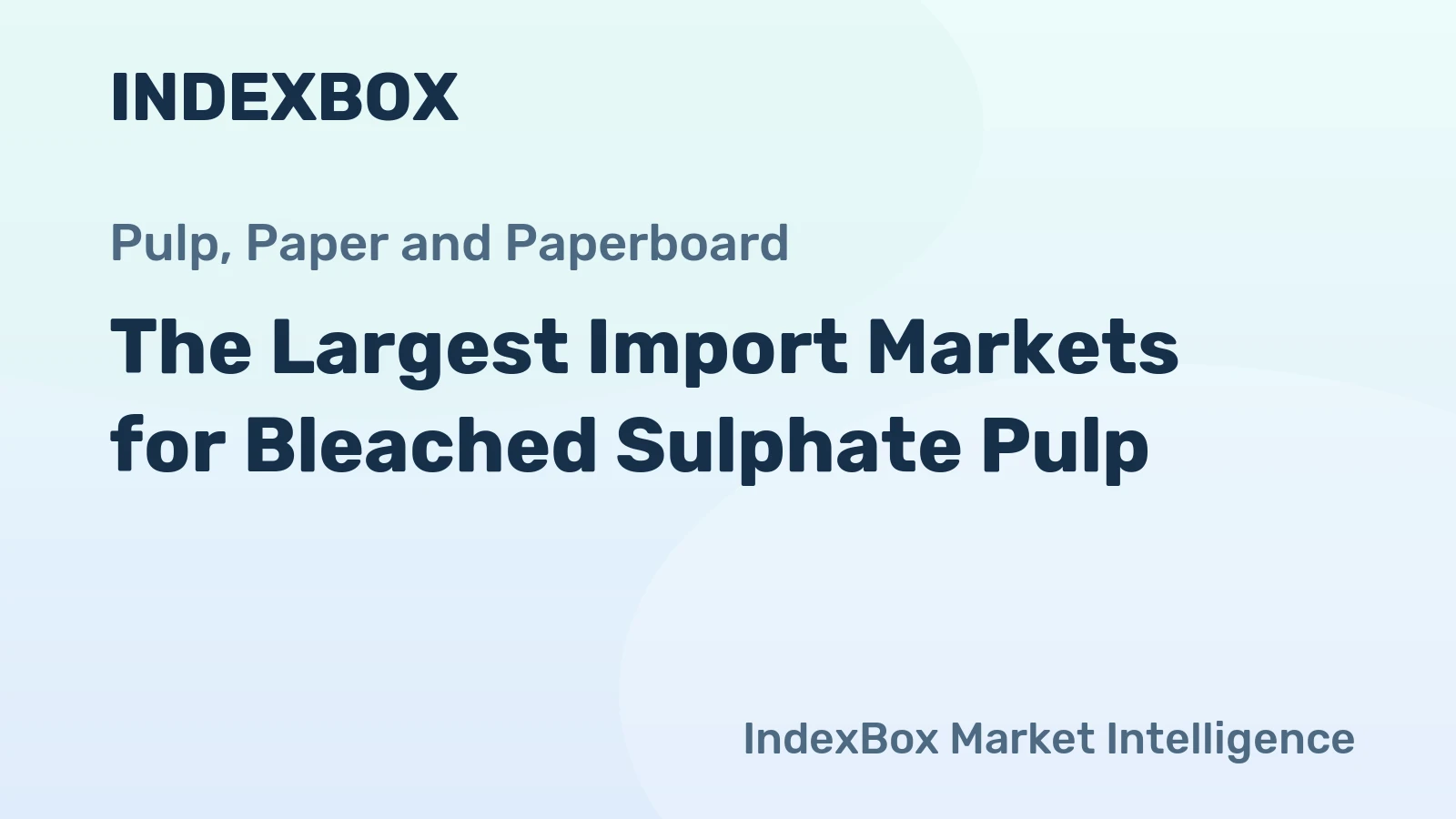 The Largest Import Markets for Bleached Sulphate Pulp