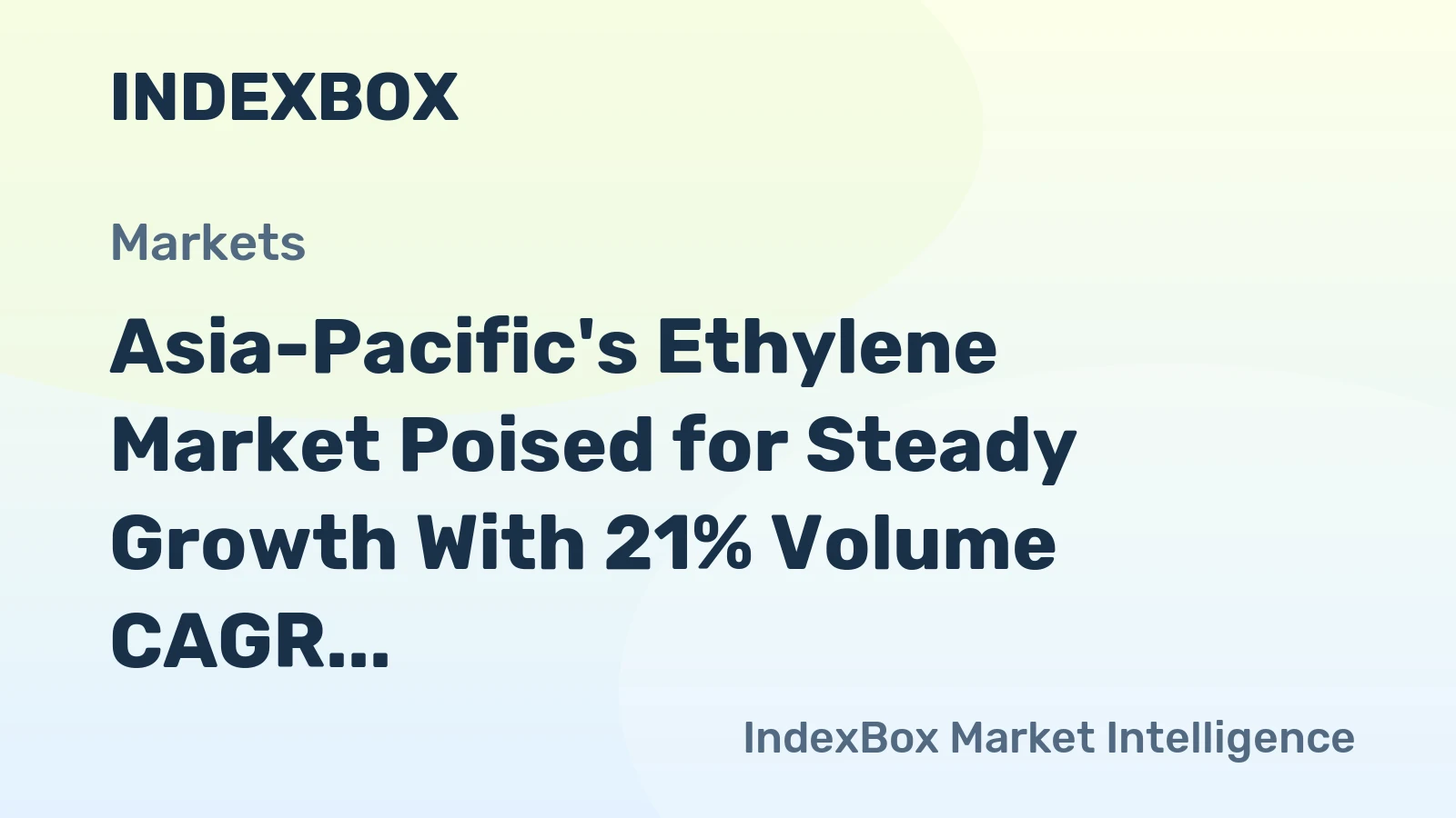 Asia-Pacific's Ethylene Market Poised for Steady Growth With 21% Volume CAGR Through 2035