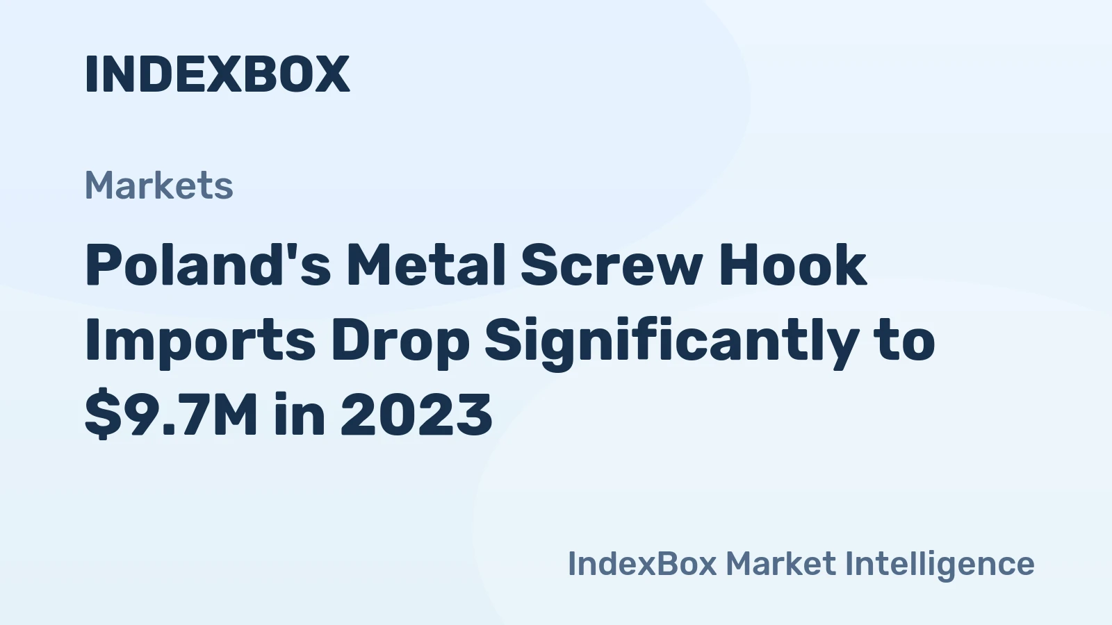 Poland's Metal Screw Hook Imports Drop Significantly to $9.7M in 2023