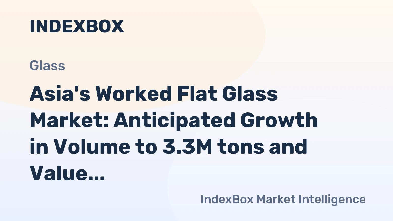 Asia's Worked Flat Glass Market: Anticipated Growth in Volume to 3.3M tons and Value to $30B by 2035
