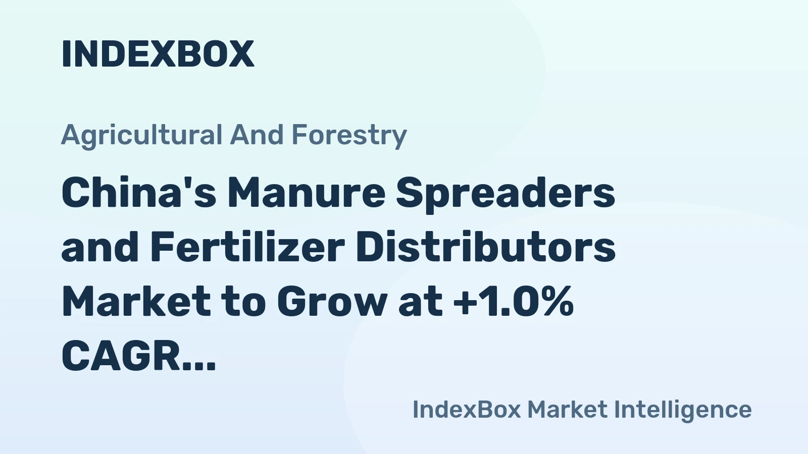 China's Manure Spreaders and Fertilizer Distributors Market to Grow at +1.0% CAGR, Reaching $760M by 2035
