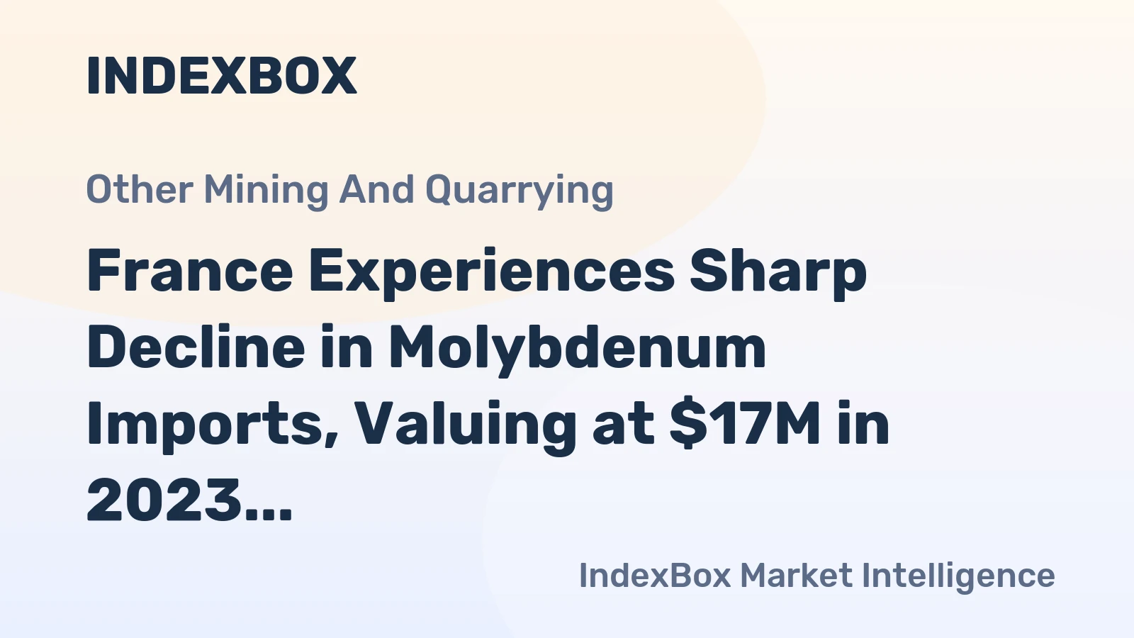 France Experiences Sharp Decline in Molybdenum Imports, Valuing at $17M in 2023