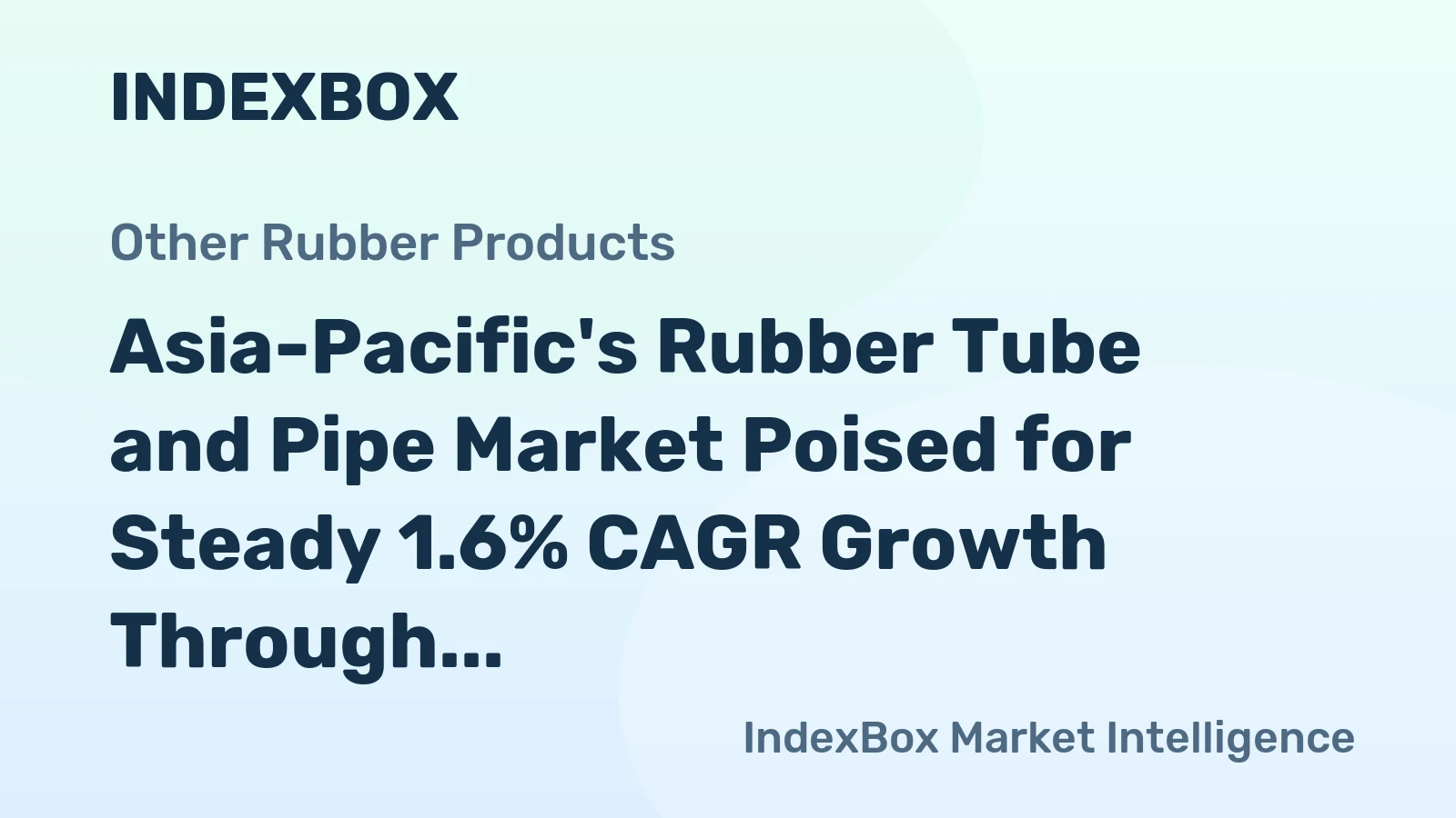 Asia-Pacific's Rubber Tube and Pipe Market Poised for Steady 1.6% CAGR Growth Through 2035