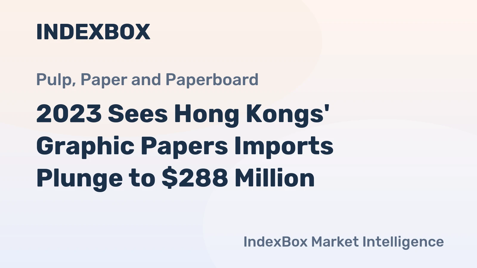 2023 Sees Hong Kongs' Graphic Papers Imports Plunge to $288 Million