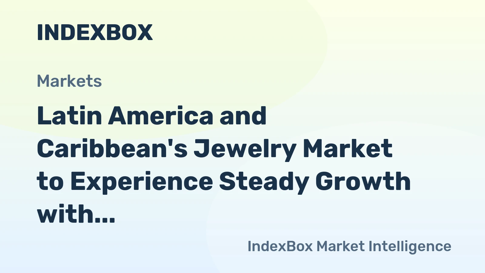 Latin America and Caribbean's Jewelry Market to Experience Steady Growth with +2.0% CAGR