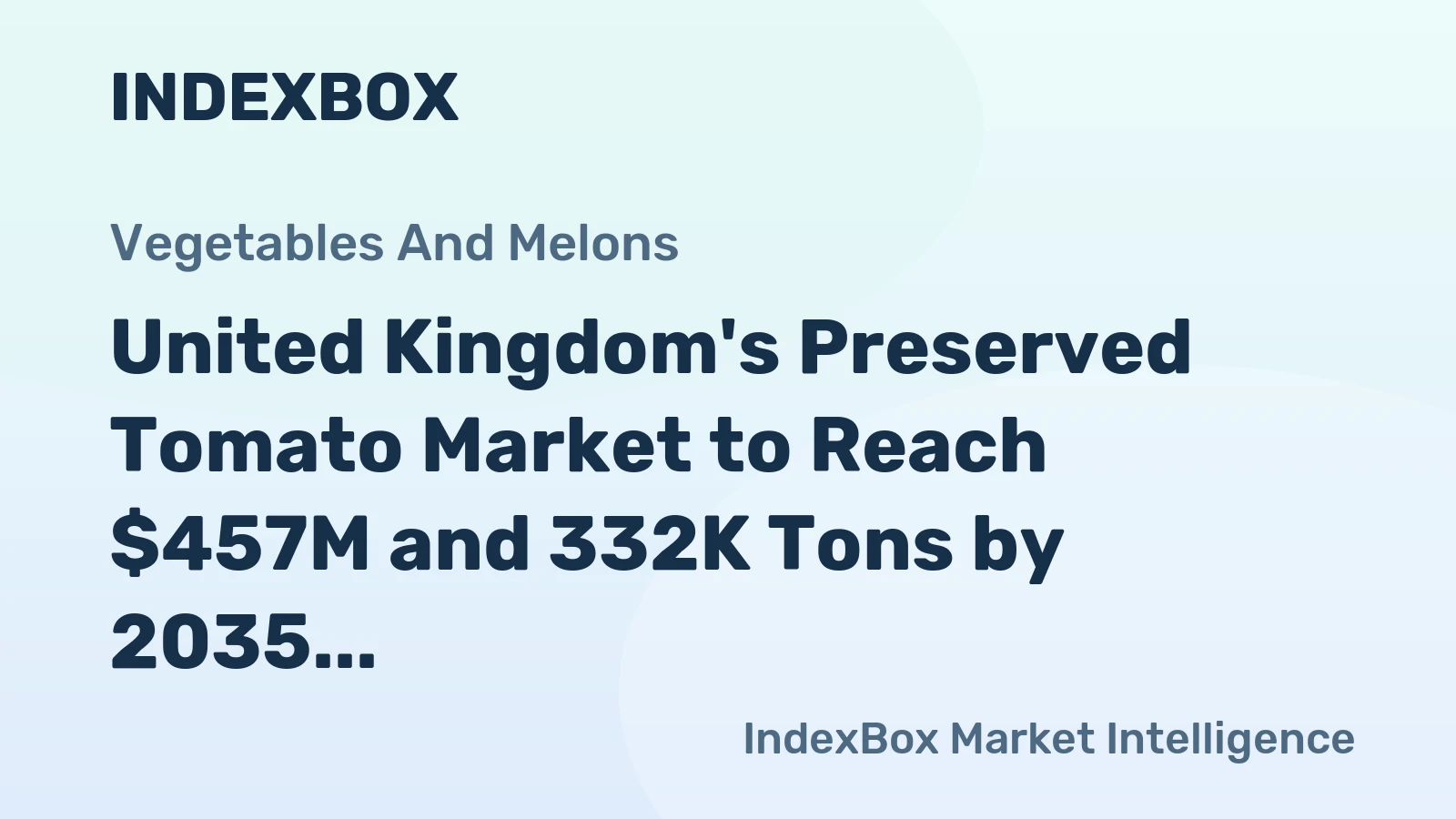 United Kingdom's Preserved Tomato Market to Reach $457M and 332K Tons by 2035
