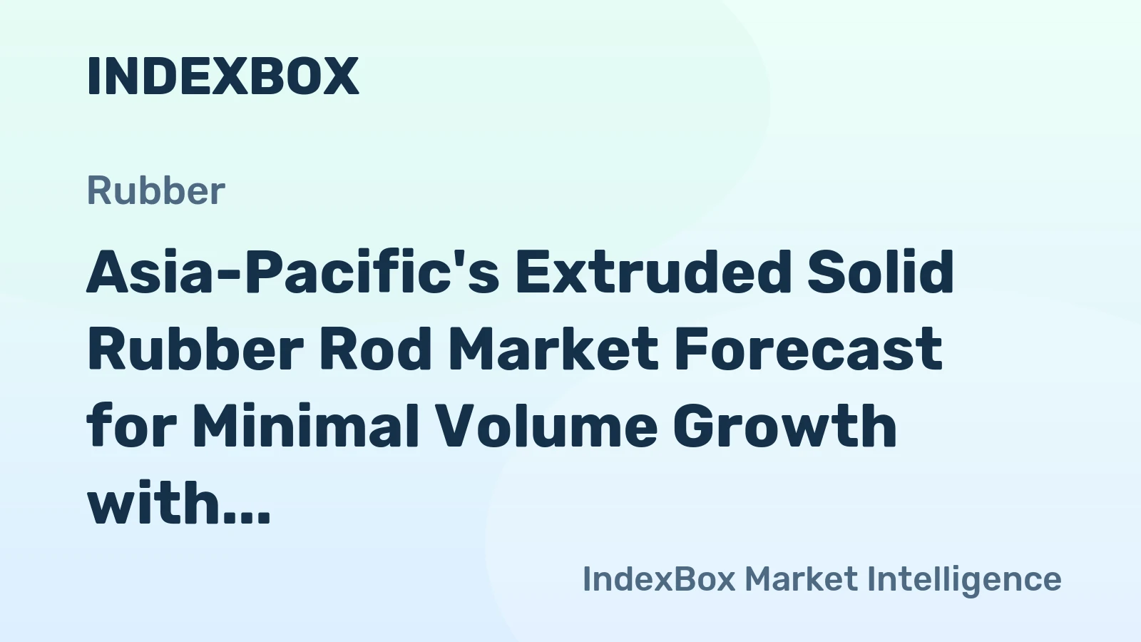 Asia-Pacific's Extruded Solid Rubber Rod Market Forecast for Minimal Volume Growth with a +0.1% CAGR
