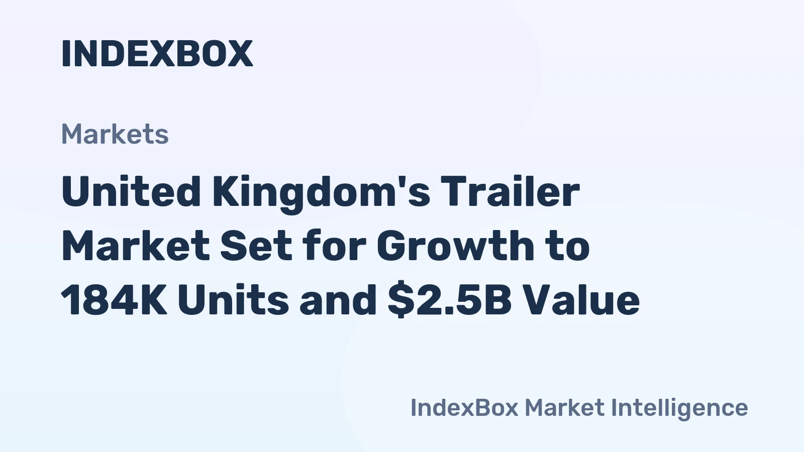 United Kingdom's Trailer Market Set for Growth to 184K Units and $2.5B Value
