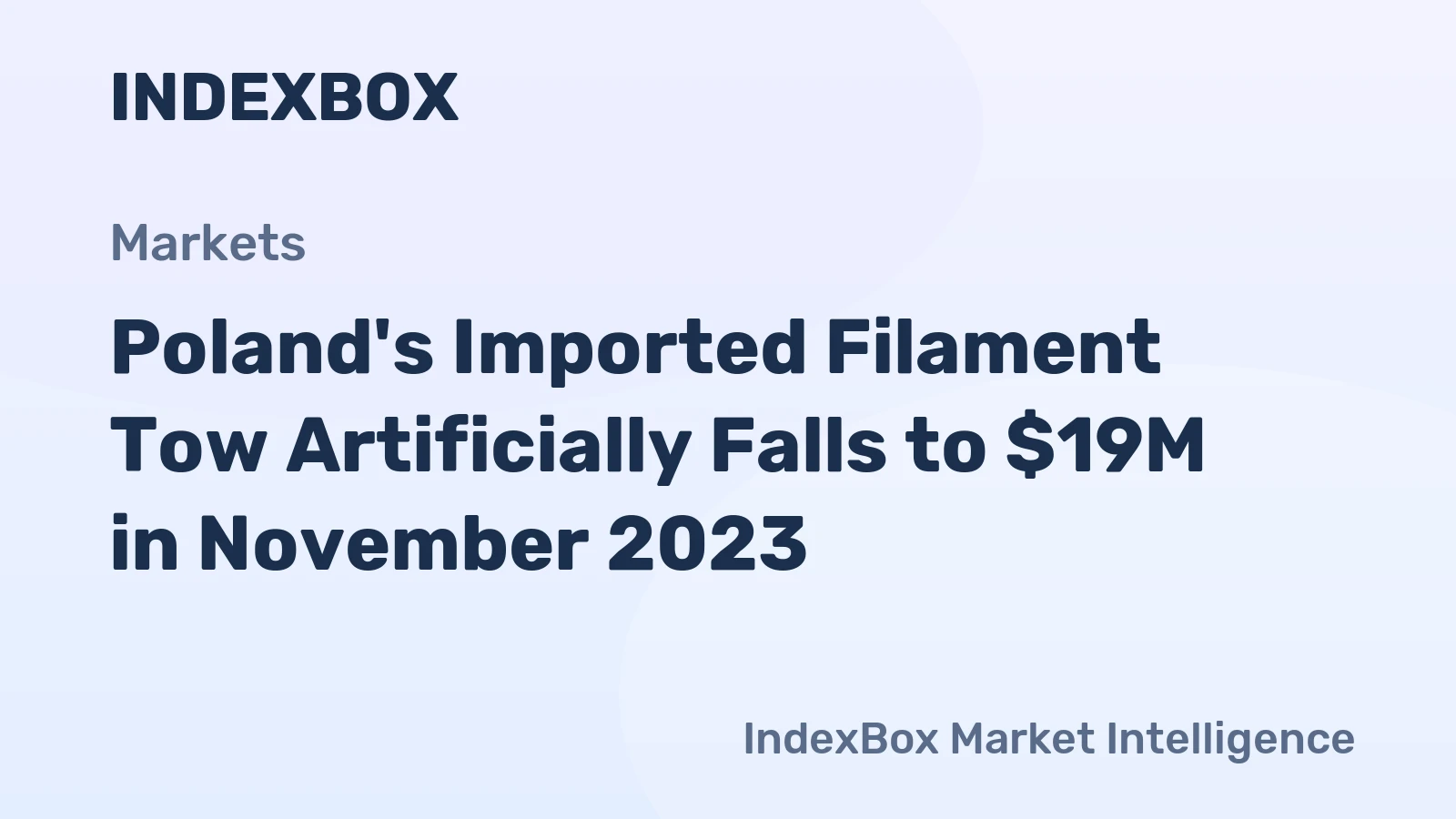 Poland's Imported Filament Tow Artificially Falls to $19M in November 2023