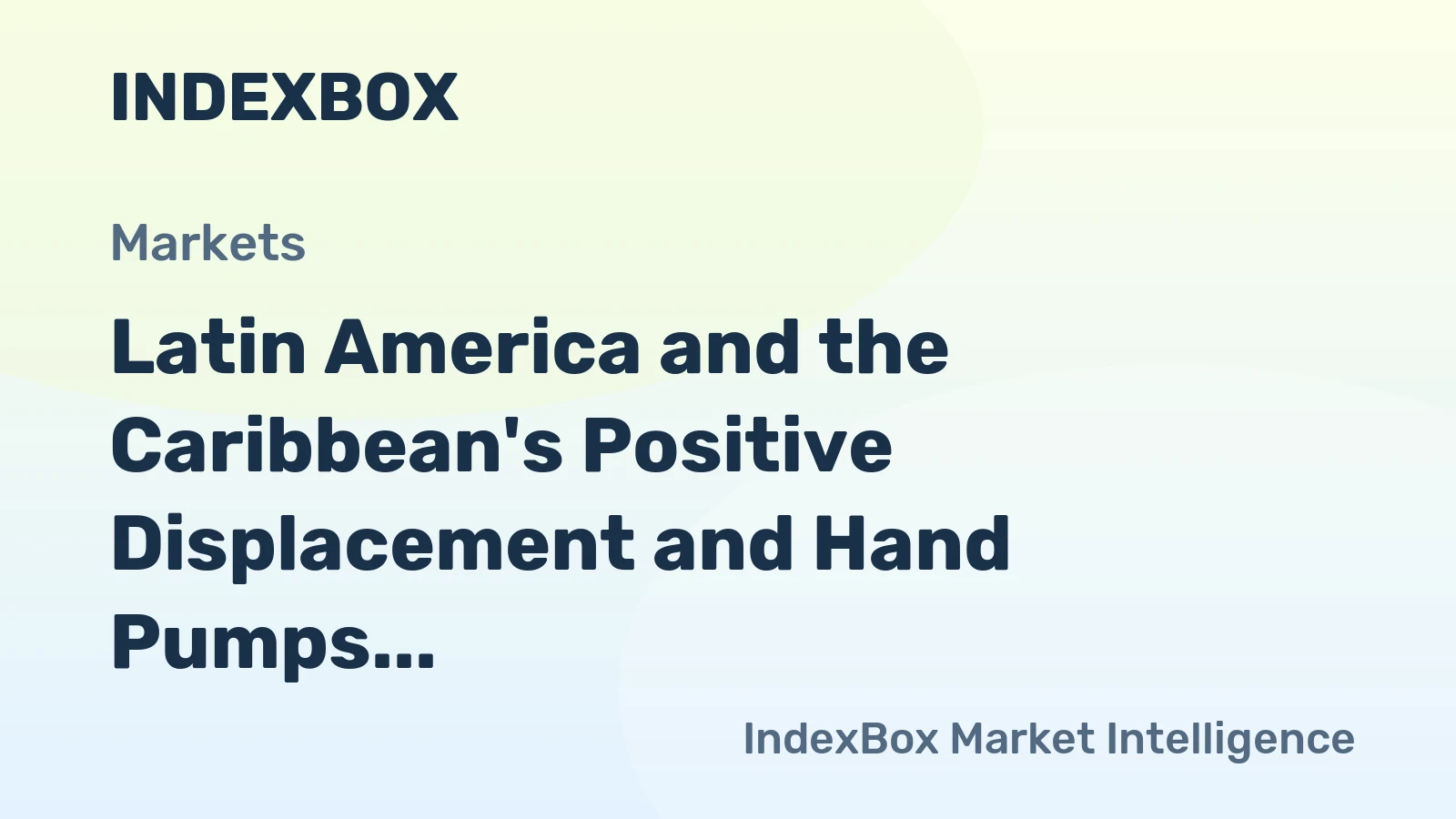 Latin America and the Caribbean's Positive Displacement and Hand Pumps Market to Reach 1B Units and $3.5B by 2035