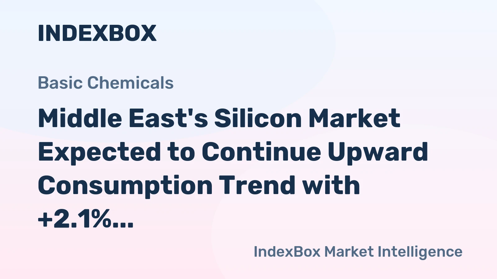 Middle East's Silicon Market Expected to Continue Upward Consumption Trend with +2.1% CAGR