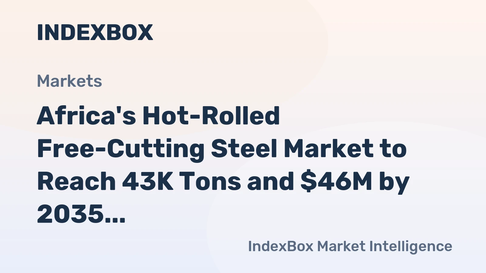 Africa's Hot-Rolled Free-Cutting Steel Market to Reach 43K Tons and $46M by 2035