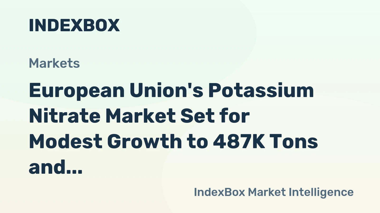 European Union's Potassium Nitrate Market Set for Modest Growth to 487K Tons and $625M