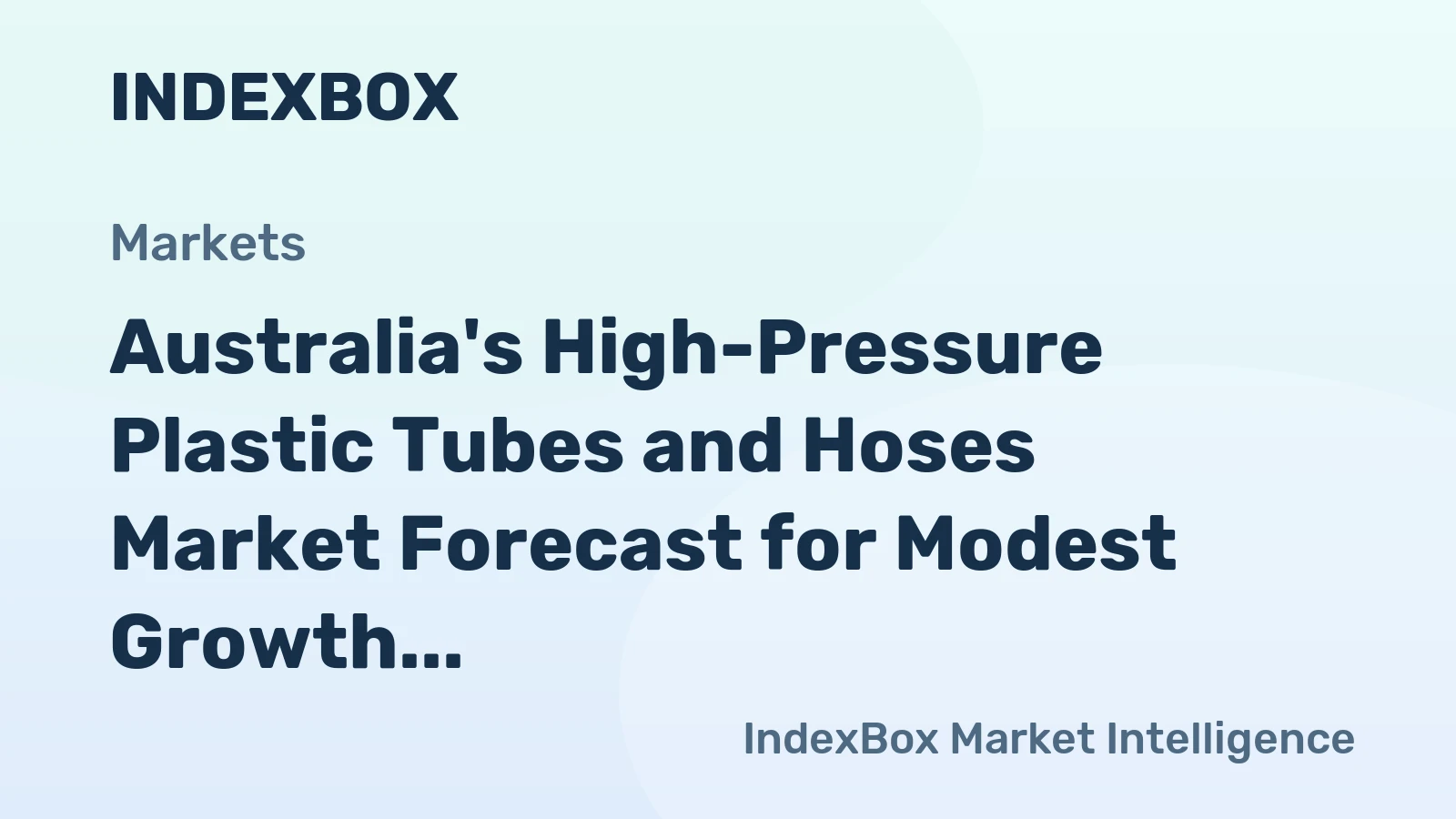 Australia's High-Pressure Plastic Tubes and Hoses Market Forecast for Modest Growth with +0.2% Volume CAGR