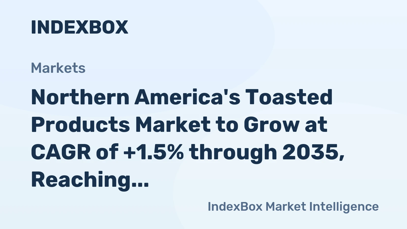 Northern America's Toasted Products Market to Grow at CAGR of +1.5% through 2035, Reaching $2.6B in Value