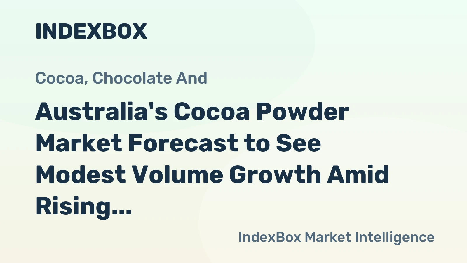 Australia's Cocoa Powder Market Forecast to See Modest Volume Growth Amid Rising Import Prices