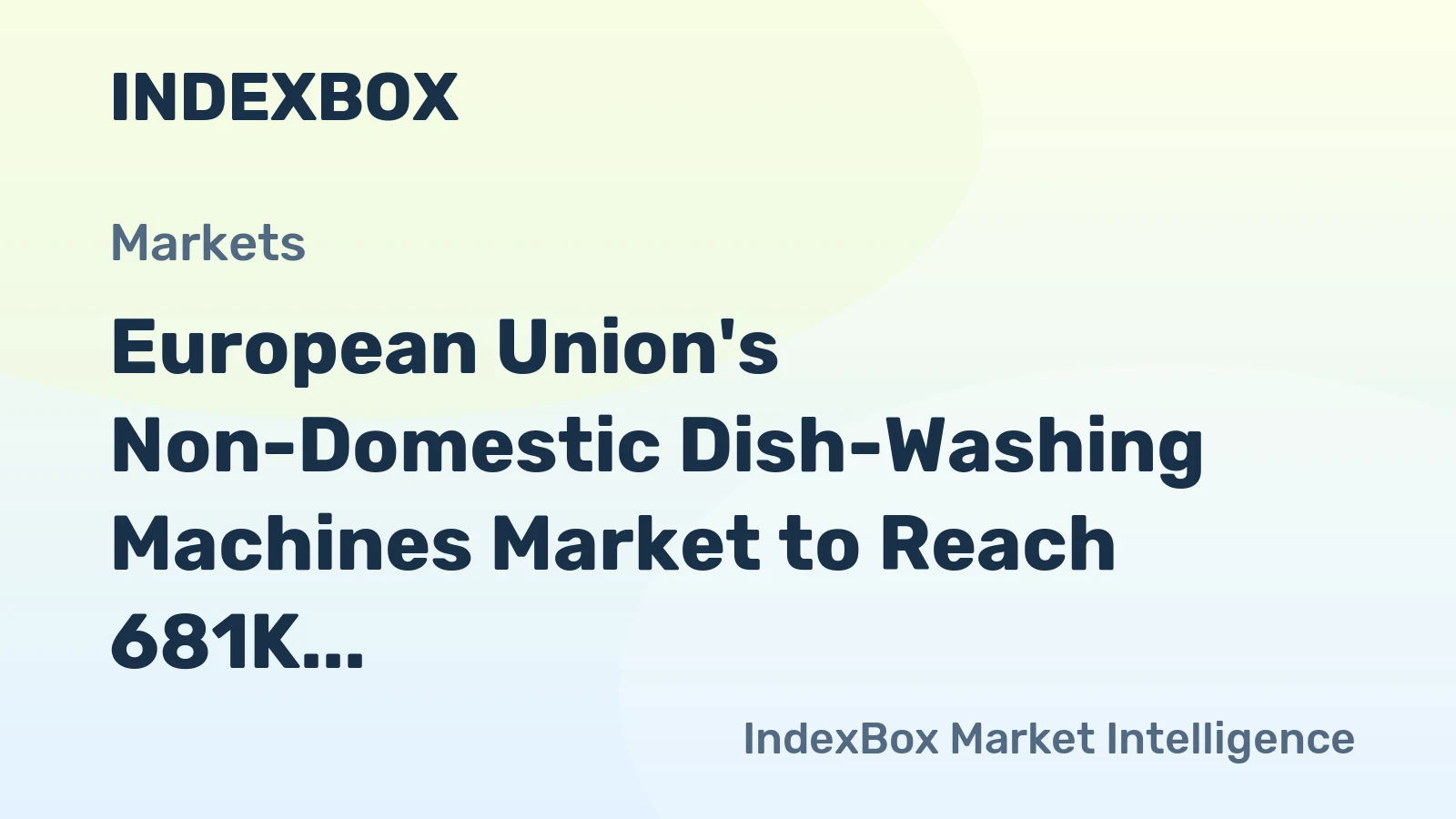 European Union's Non-Domestic Dish-Washing Machines Market to Reach 681K Units and $1.8B by 2035