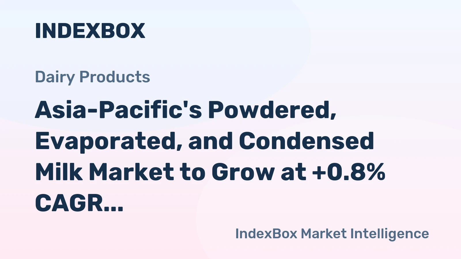 Asia-Pacific's Powdered, Evaporated, and Condensed Milk Market to Grow at +0.8% CAGR, Reaching $15.8B by 2035