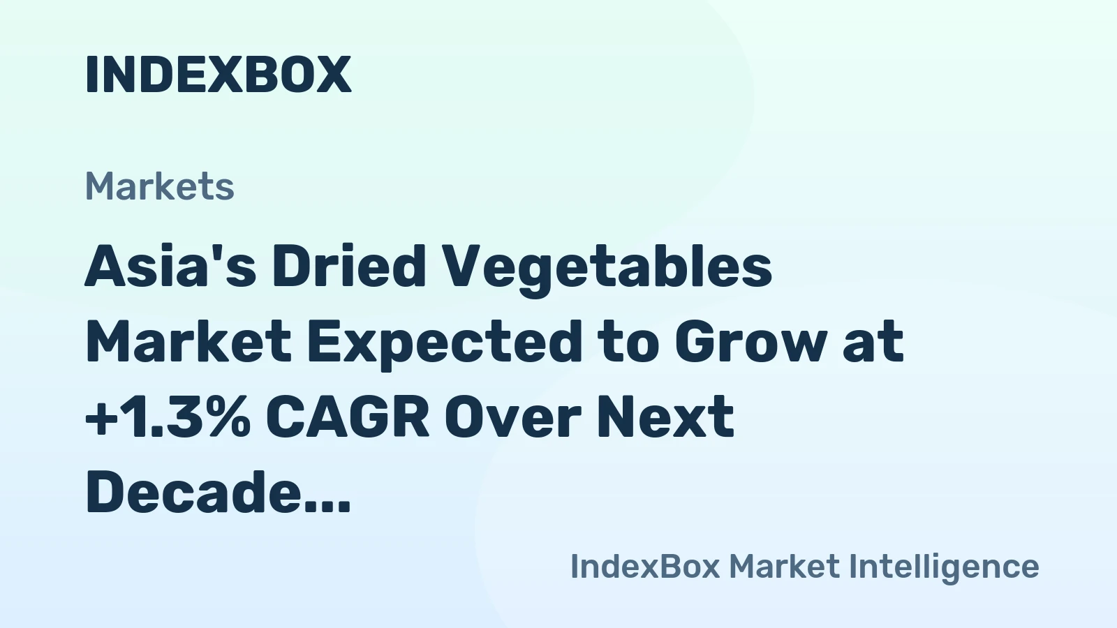 Asia's Dried Vegetables Market Expected to Grow at +1.3% CAGR Over Next Decade