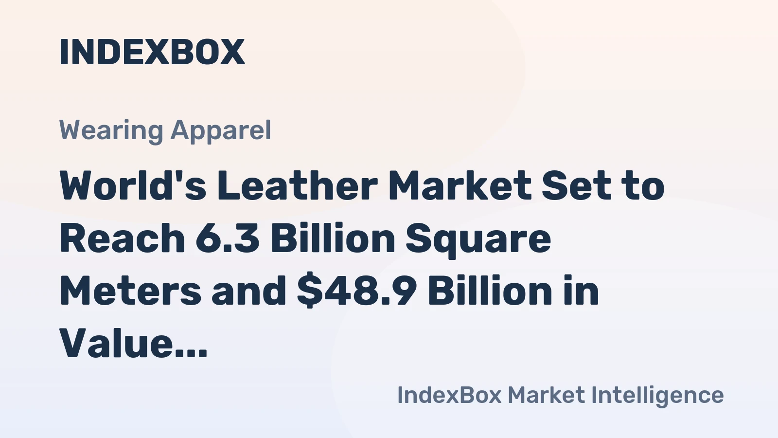 World's Leather Market Set to Reach 6.3 Billion Square Meters and $48.9 Billion in Value by 2035