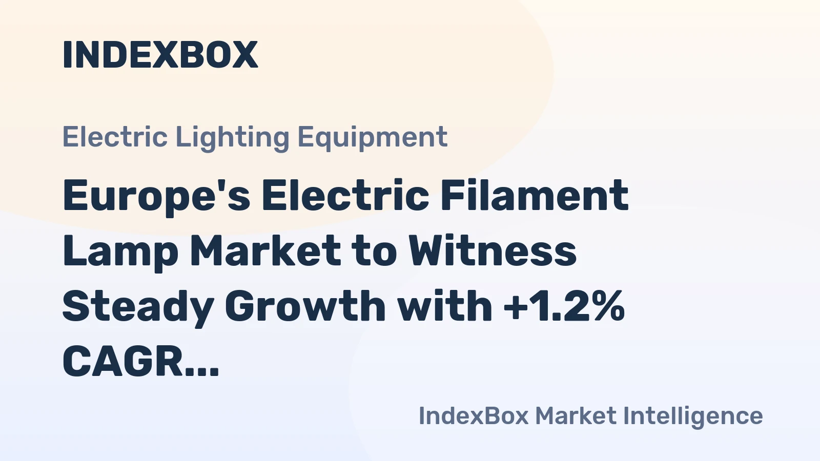 Europe's Electric Filament Lamp Market to Witness Steady Growth with +1.2% CAGR