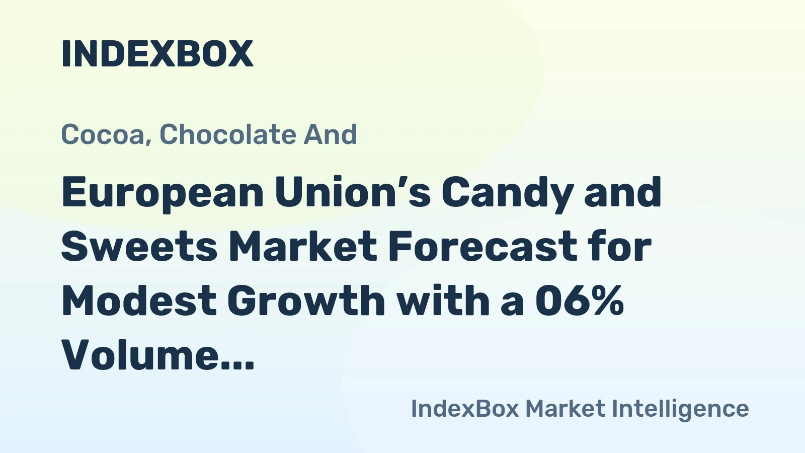 European Union’s Candy and Sweets Market Forecast for Modest Growth with a 06% Volume CAGR