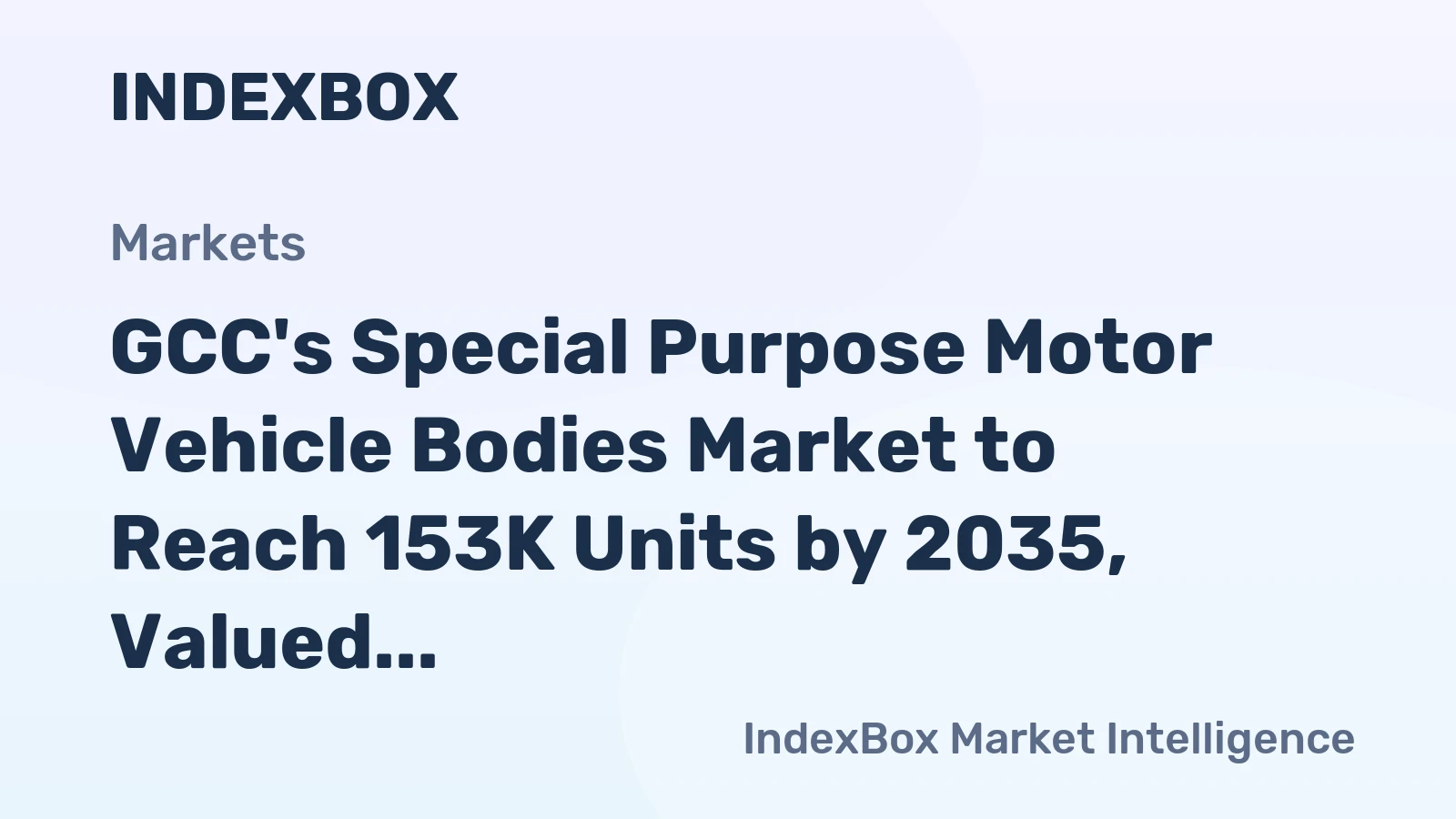 GCC's Special Purpose Motor Vehicle Bodies Market to Reach 153K Units by 2035, Valued at $346M