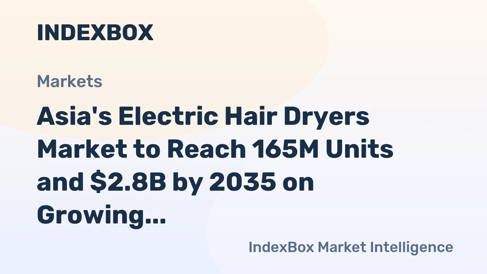 Asia's Electric Hair Dryers Market to Reach 165M Units and $2.8B by 2035 on Growing Demand