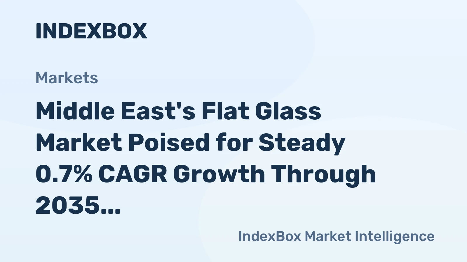 Middle East's Flat Glass Market Poised for Steady 0.7% CAGR Growth Through 2035