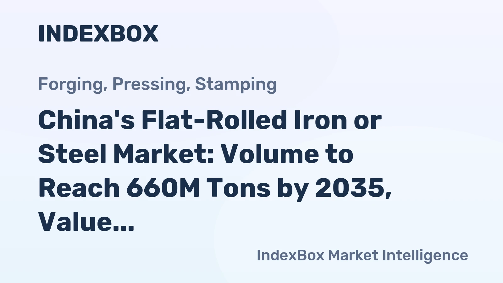 China's Flat-Rolled Iron or Steel Market: Volume to Reach 660M Tons by 2035, Value to Hit $661.7B