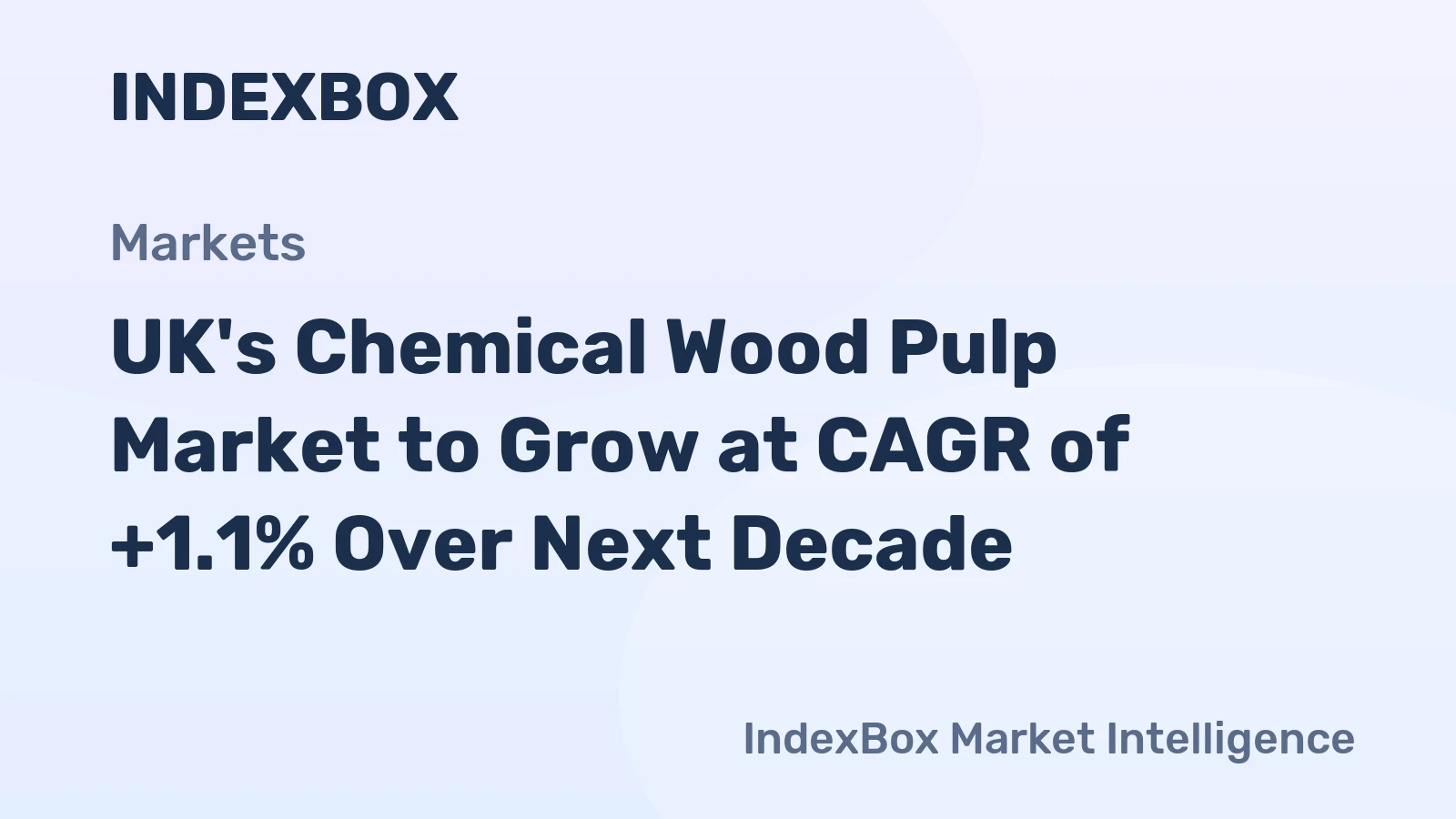 UK's Chemical Wood Pulp Market to Grow at CAGR of +1.1% Over Next Decade