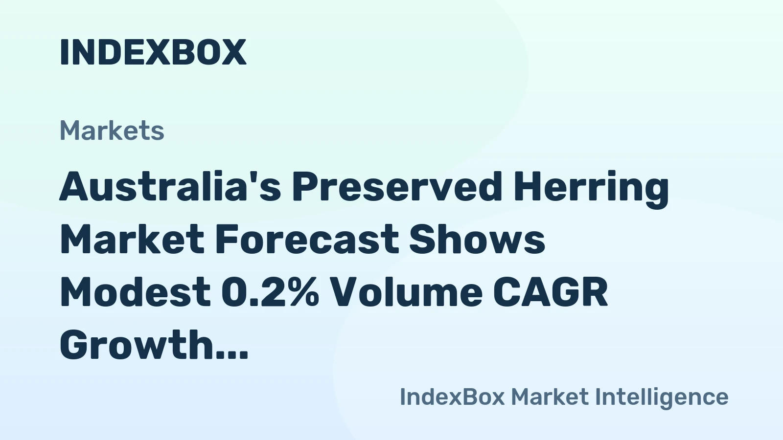 Australia's Preserved Herring Market Forecast Shows Modest 0.2% Volume CAGR Growth Through 2035