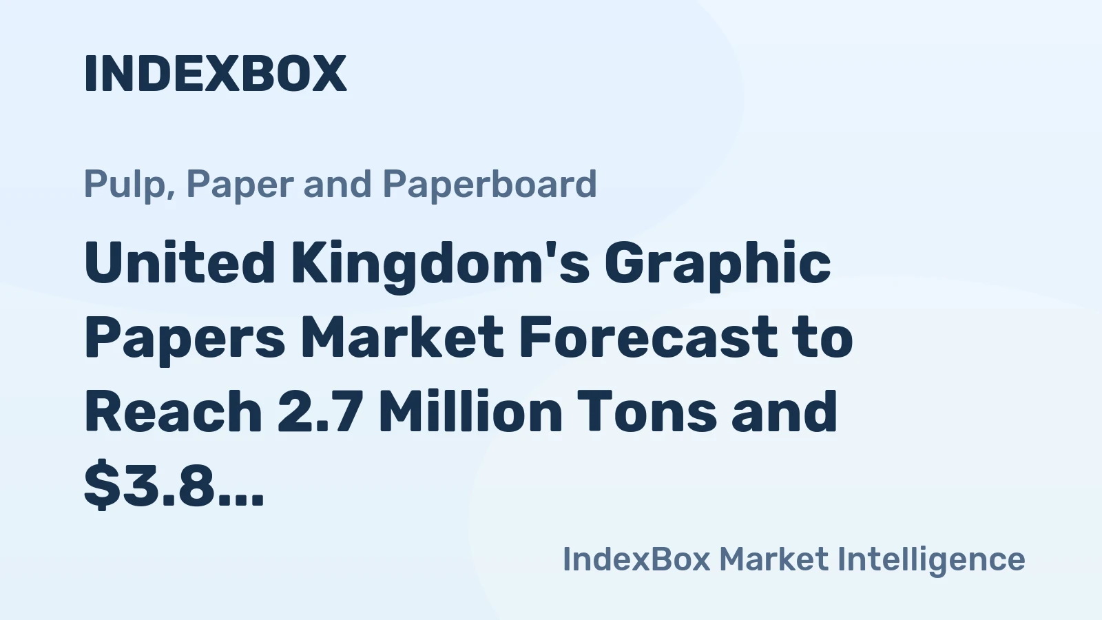 United Kingdom's Graphic Papers Market Forecast to Reach 2.7 Million Tons and $3.8 Billion by 2035