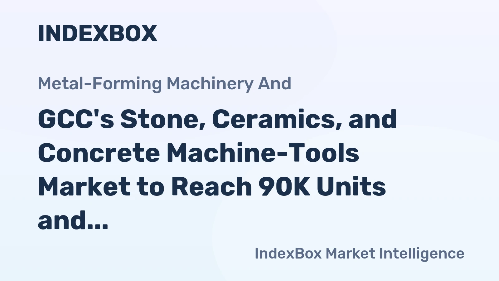 GCC's Stone, Ceramics, and Concrete Machine-Tools Market to Reach 90K Units and $87M by 2035