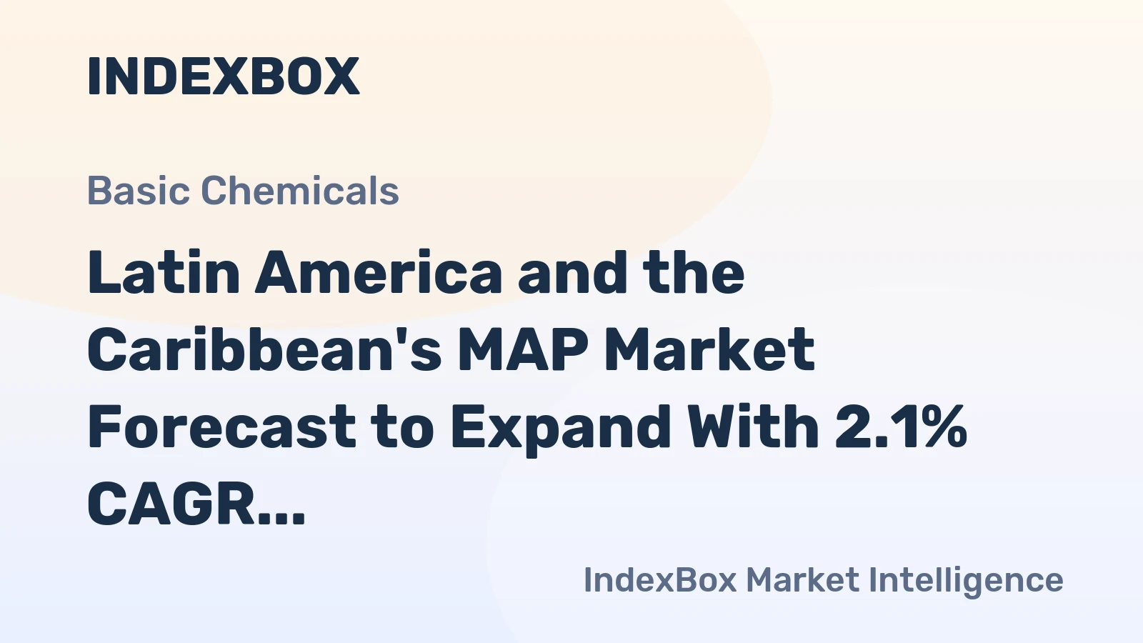 Latin America and the Caribbean's MAP Market Forecast to Expand With 2.1% CAGR in Value Terms