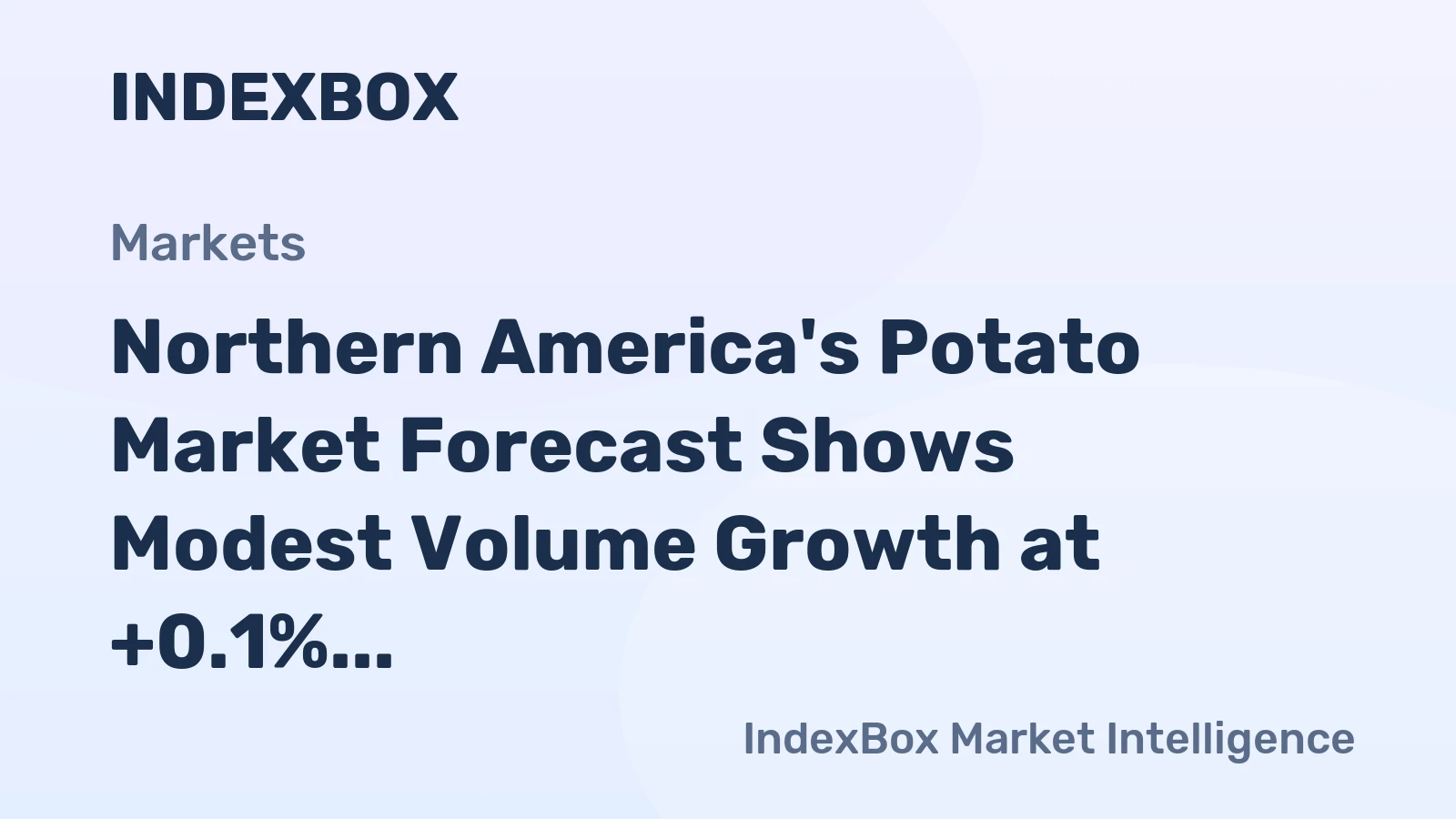 Northern America's Potato Market Forecast Shows Modest Volume Growth at +0.1% CAGR Amid Rising Demand