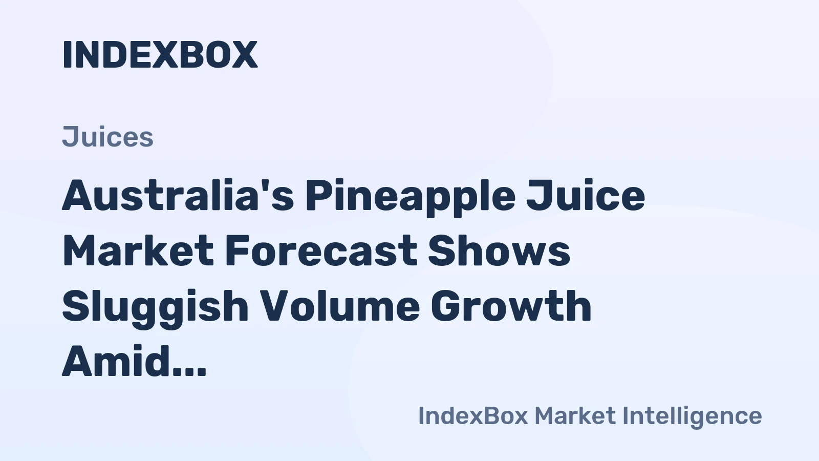 Australia's Pineapple Juice Market Forecast Shows Sluggish Volume Growth Amid Rising Value
